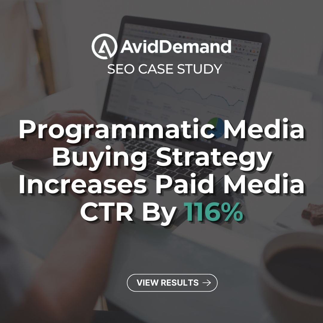 Paid Media Case Study: Programmatic Media Buying | Avid Demand