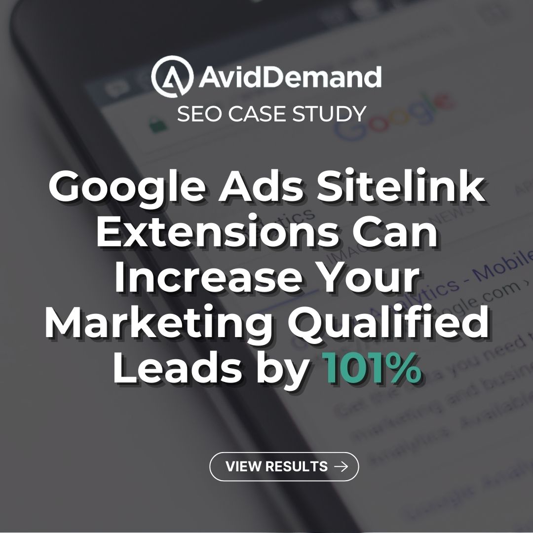 Paid Media Case Study: Google Ads Sitelink Extensions More Than Double MQLs | Avid Demand